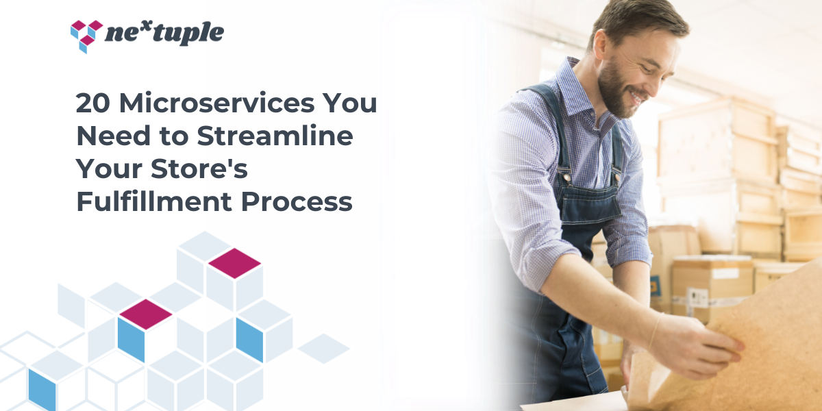 Microservices that Streamline Store Fulfillment | Nextuple